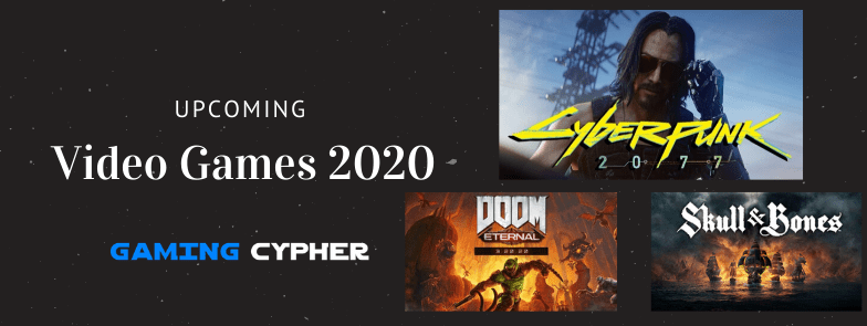 The Most Awaited Upcoming Video Games 2020 - Gaming Cypher
